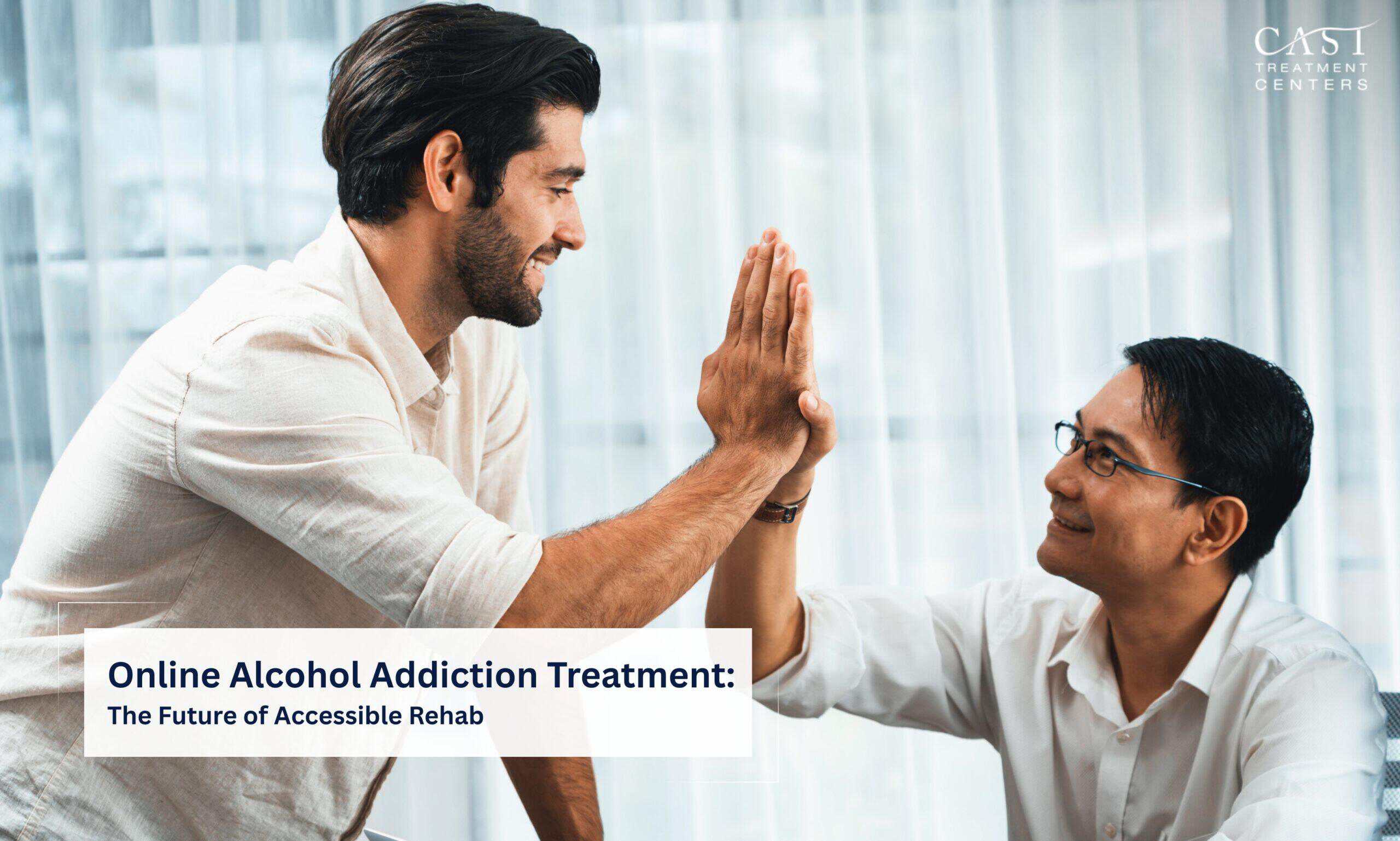 Online Alcohol Addiction Treatment: The Future of Rehab